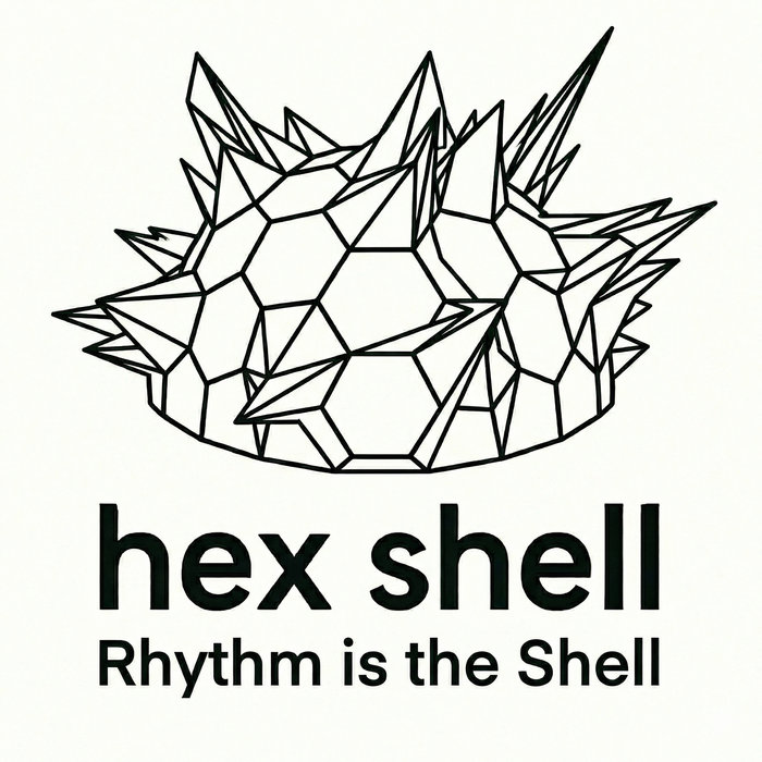 Rhythm is the Shell | hex shell