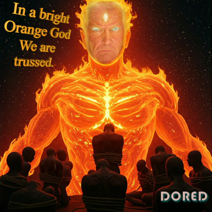 In a Bright Orange God we are Trussed ep | DORED