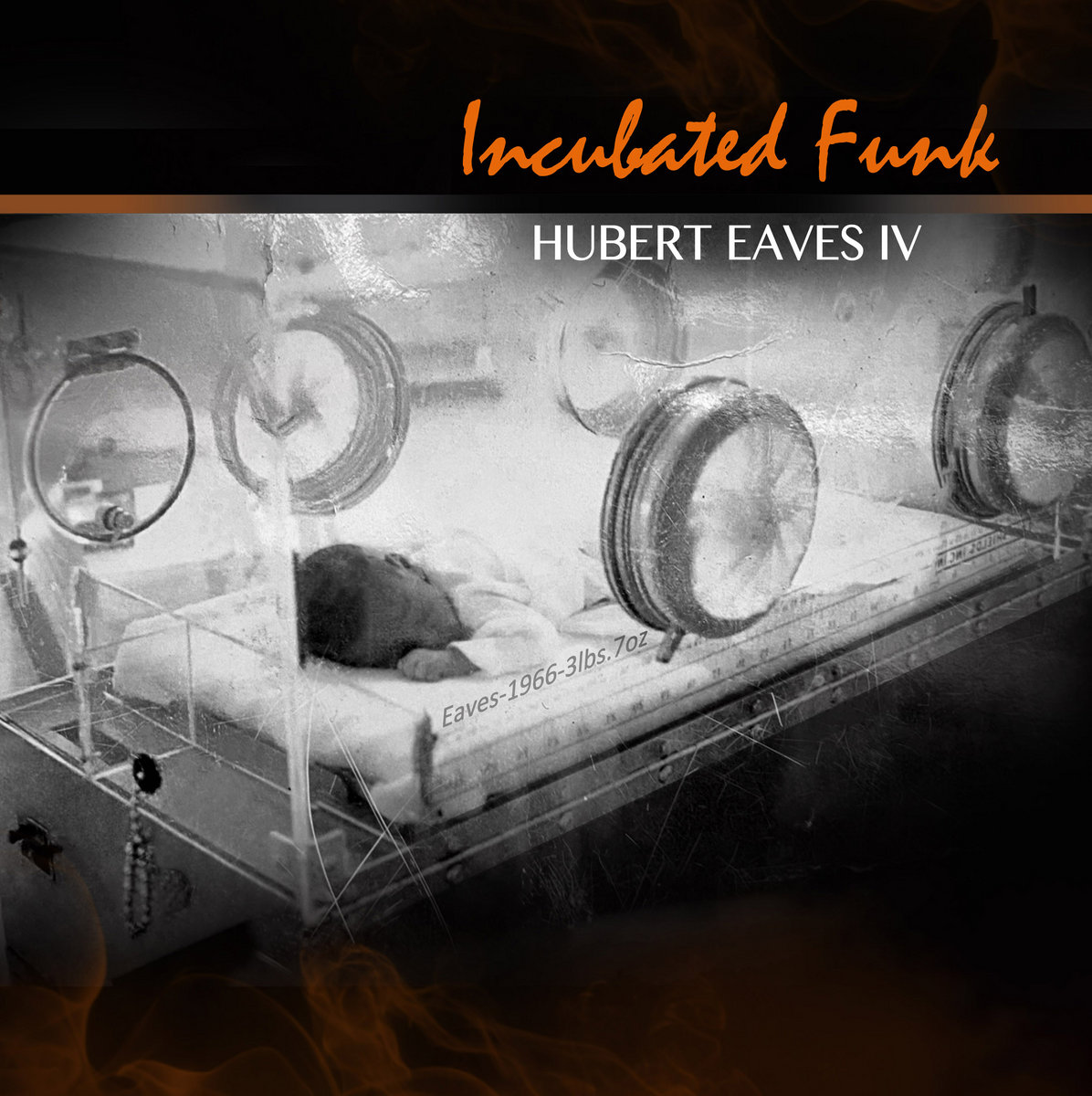 Incubated Funk | Hubert Eaves IV