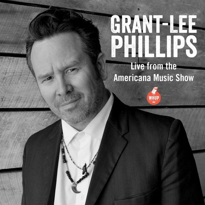 Grant-Lee Phillips: Live from the Americana Music Show on WHUP | Grant-Lee Phillips