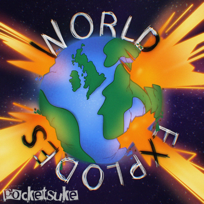 World Explodes | PocketsUke | Pockets