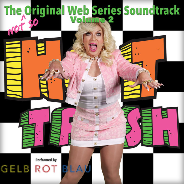 Hot Trash: The (Not So) Original Web Series Soundtrack, Vol. 2 | Gelb ...