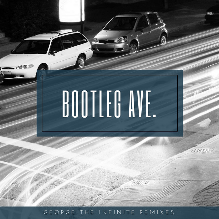 Bootleg Ave (Here you will find awesome remixes!) | George The Infinite