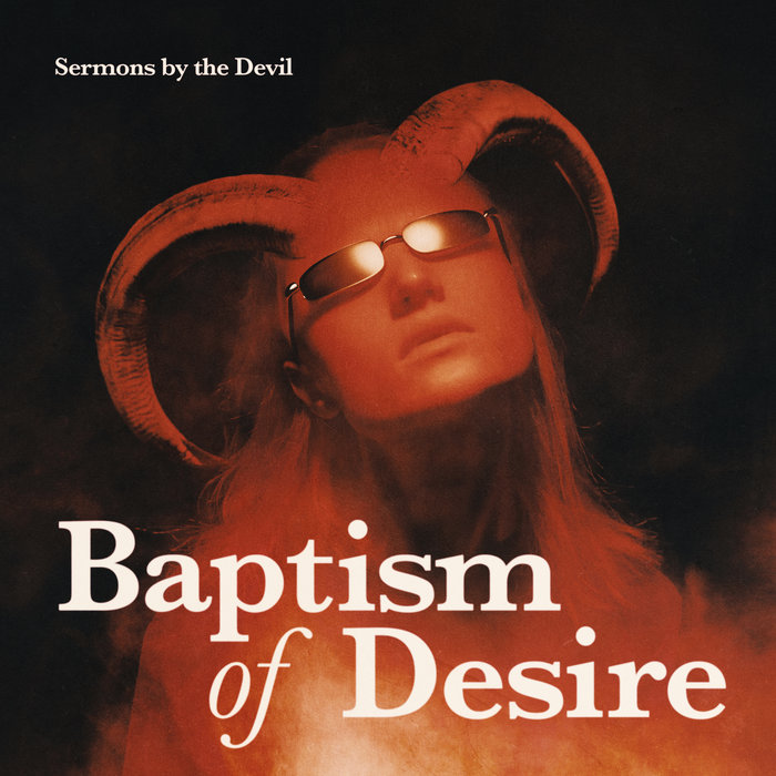 Baptism of Desire | Sermons By The Devil