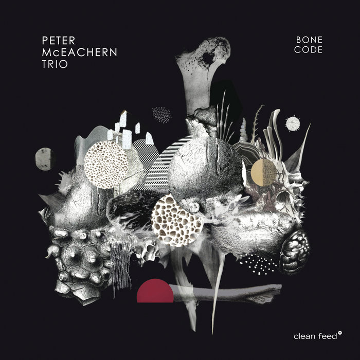 Bone-Code | Peter Mceachern Trio | Clean Feed