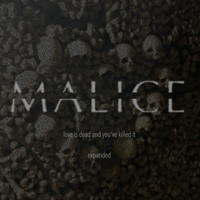 Love Is Dead and You've Killed It (Expanded) | MALICE