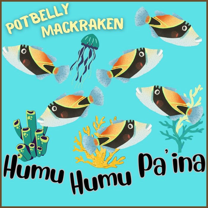Humu Humu Pa'ina | Potbelly MacKraken