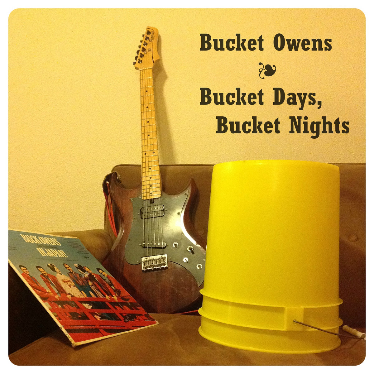 Bucket Days, Bucket Nights | Bucket Owens