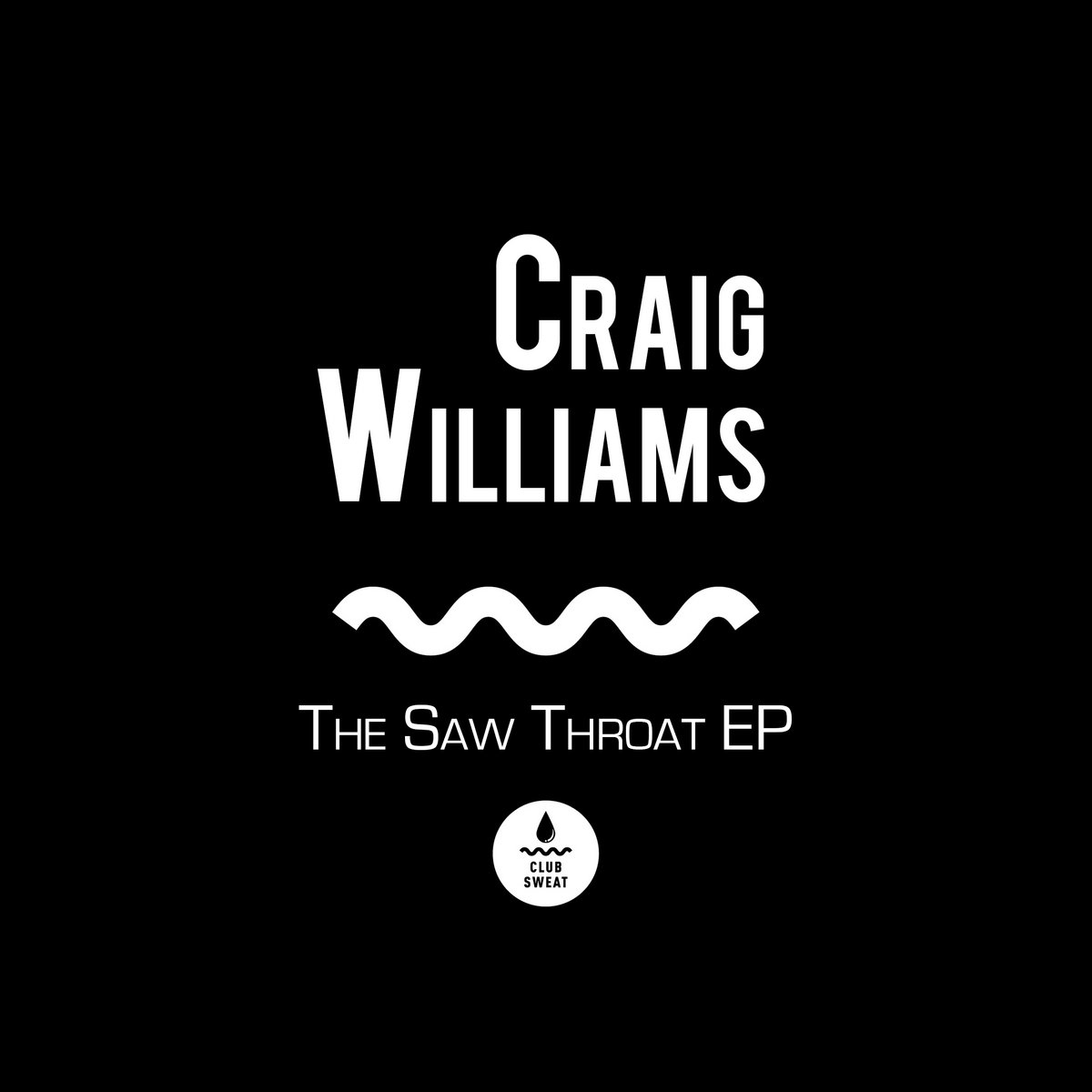 Saw Throat | Craig Williams | Sweat It Out