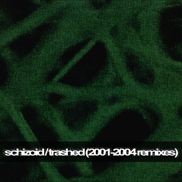 DTRASH072 - Trashed (2001-4 Remixes) | SCHIZOID | D-Trash Records