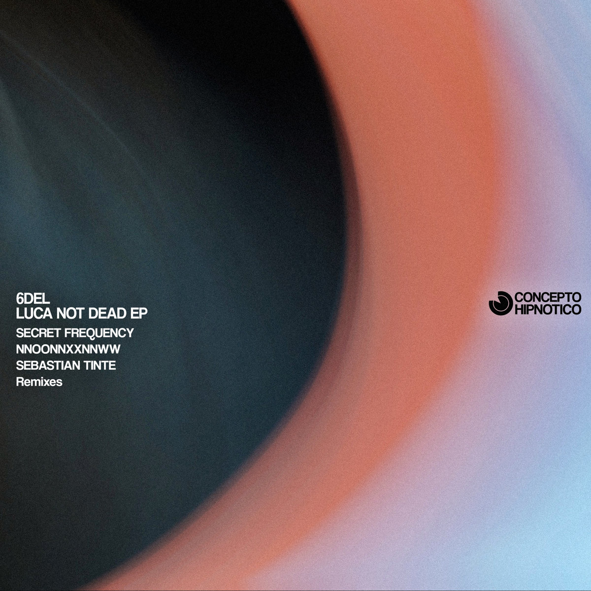 Luca Not Dead EP | 6del | Concepto Hipnotico