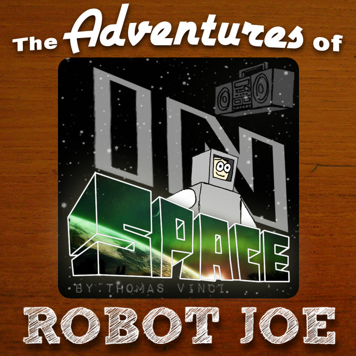 The Adventures of Robot Joe - IN SPACE | Thomas Vinci | Arizona Watermelon