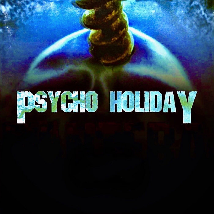 Psycho Holiday | Psycho Holiday