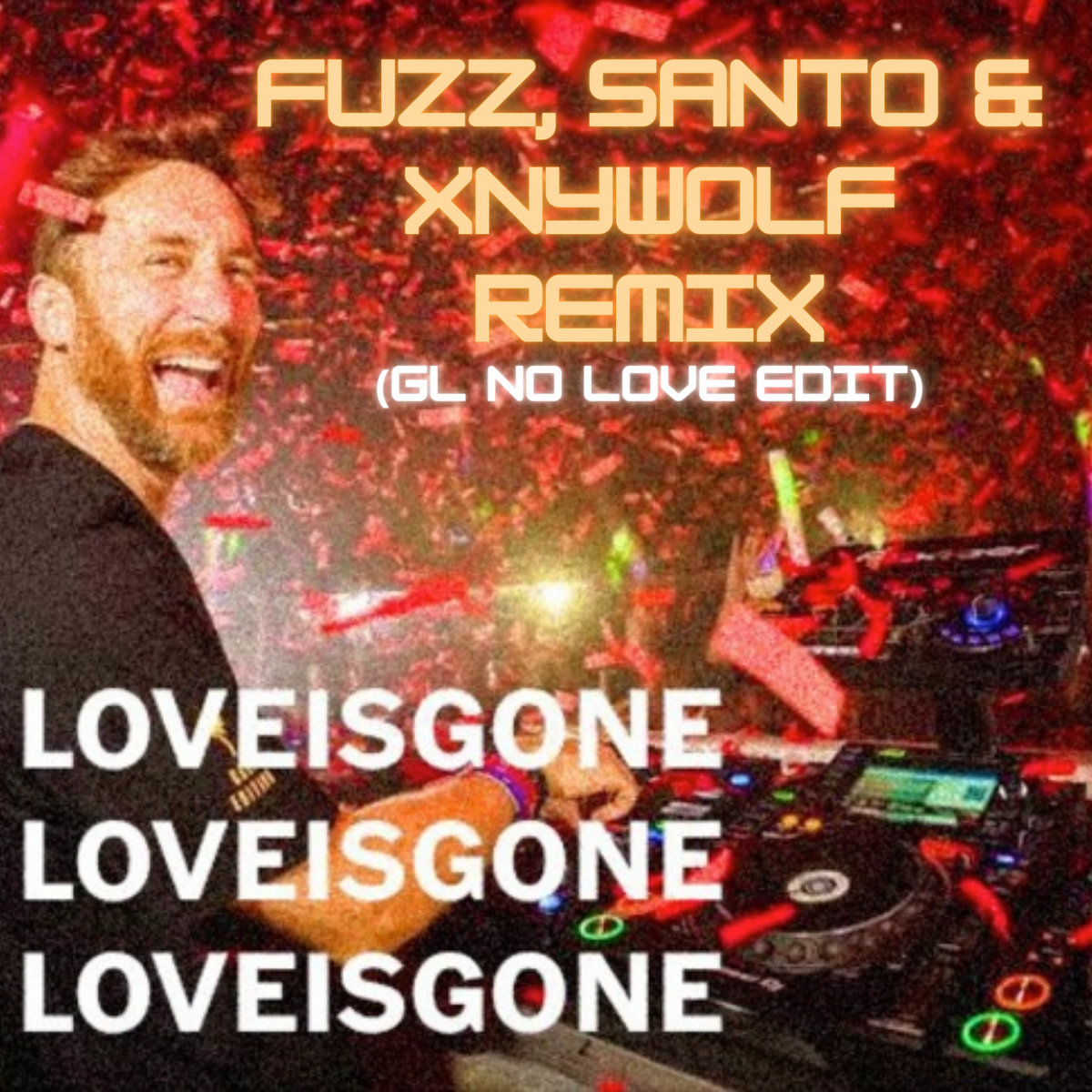 Love Is Gone - Fuzz ,Santo & Xnywolf Remix (GL No Love Mashup) | David ...