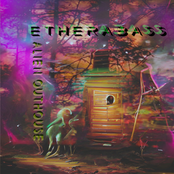 Alien Outhouse | Etherabass