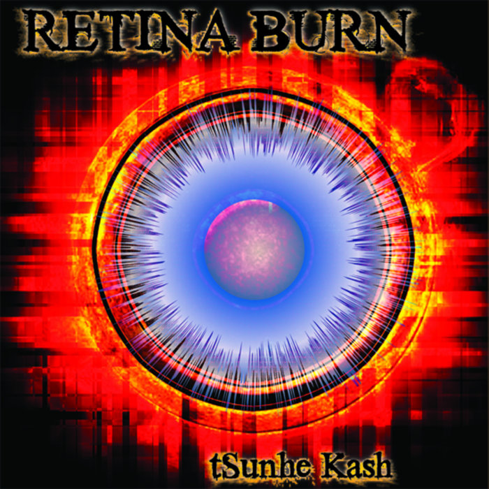 Retina Burn | tSunhe Kash