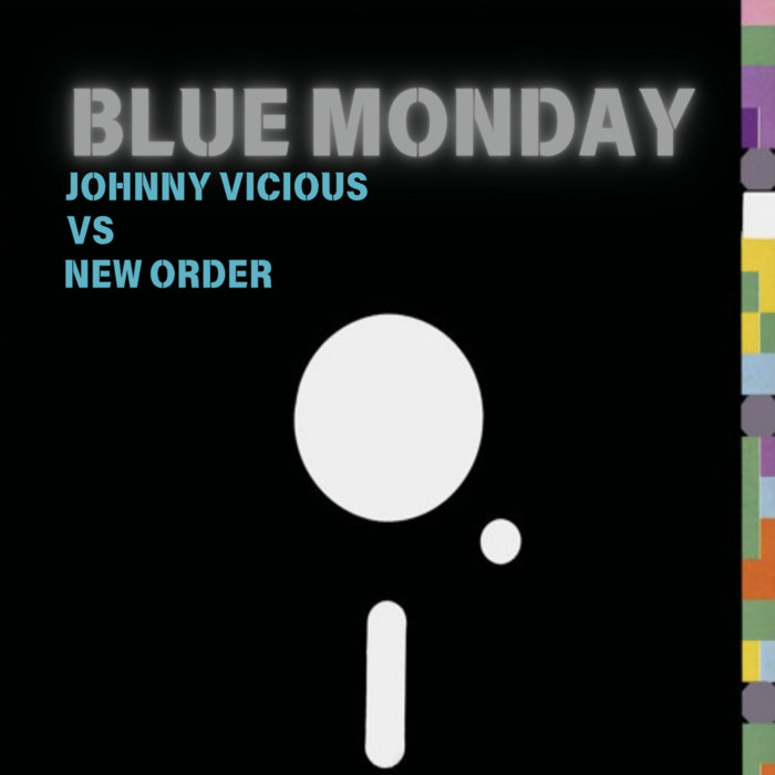 Blue Monday | Johnny Vicious Vs. New Order | Johnny Vicious