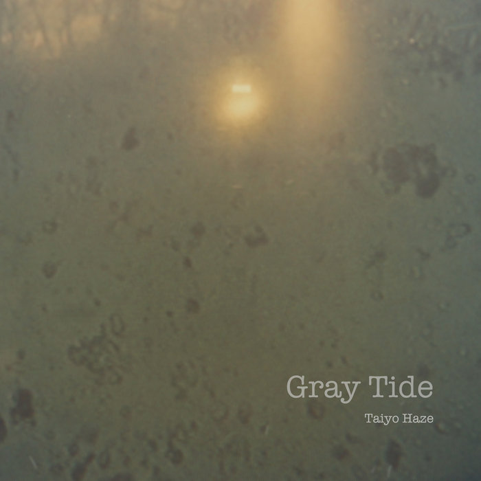 Gray Tide | Taiyo Haze