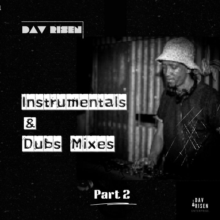 Instrumentals & Dub Mixes (Part 2) | Dav Risen