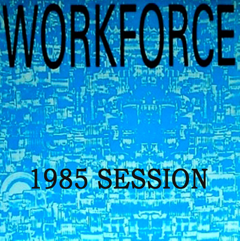 Workforce - 1985 Session | Workforce | sheffieldtapearchive