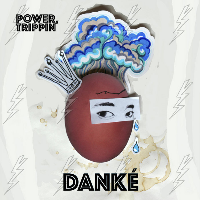 POWER, TRIPPIN' EP | Danké