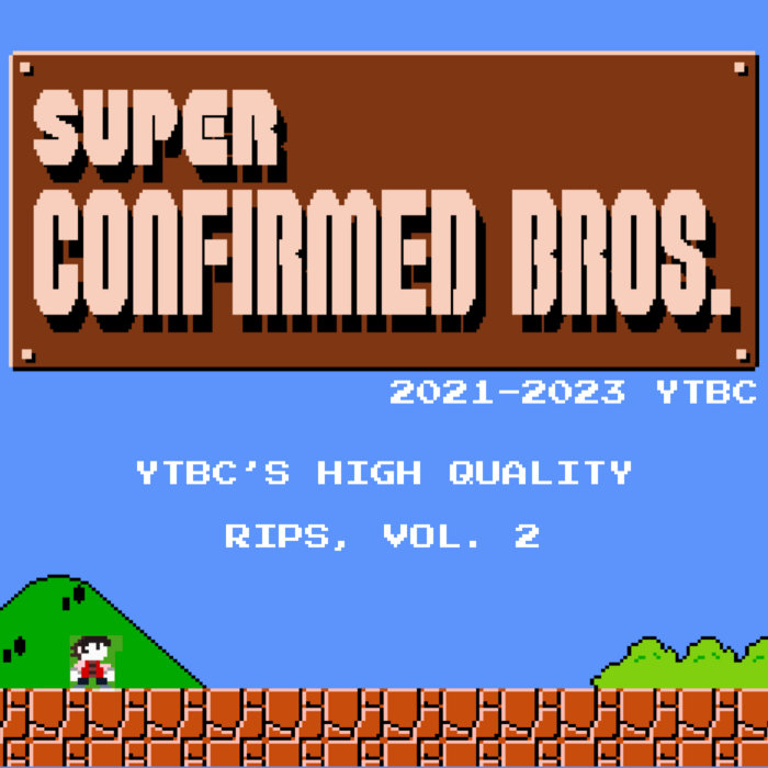 Super Confirmed Bros. - YTBC's High Quality Rips, Vol. 2 | Yet To Be ...
