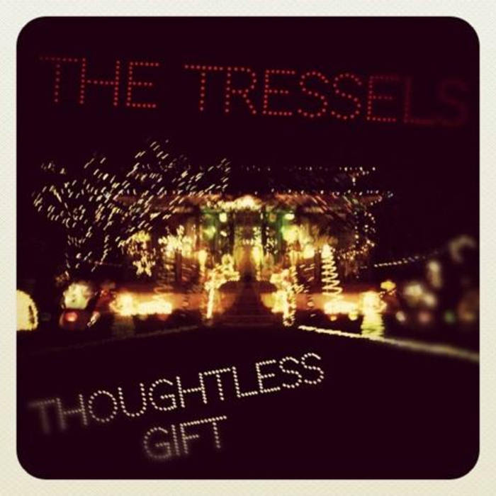 Thoughtless Gift | The Tressels