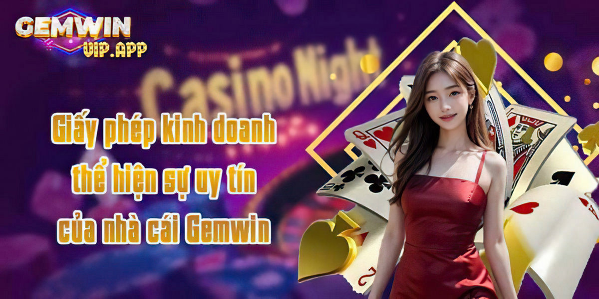 giấy phép kinh doanh gemwin - hợp pháp và minh bạch | Tô Văn Diện