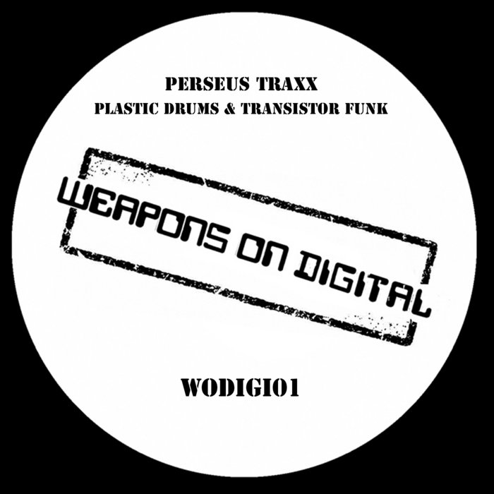 WOD023D Perseus Traxx - Plastic Drums & Transistor Funk | Weapons Of Desire