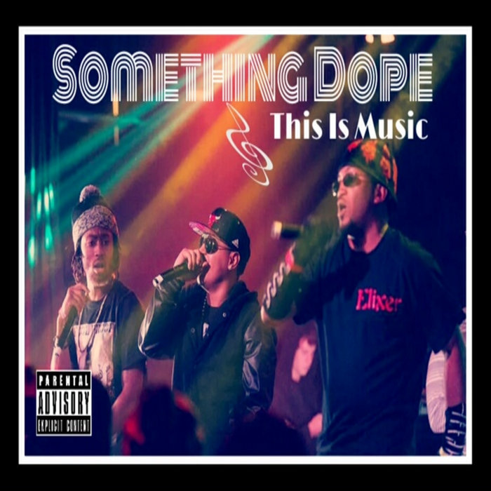 Something Dope - This Is Music | Something Dope | Elixer Flow