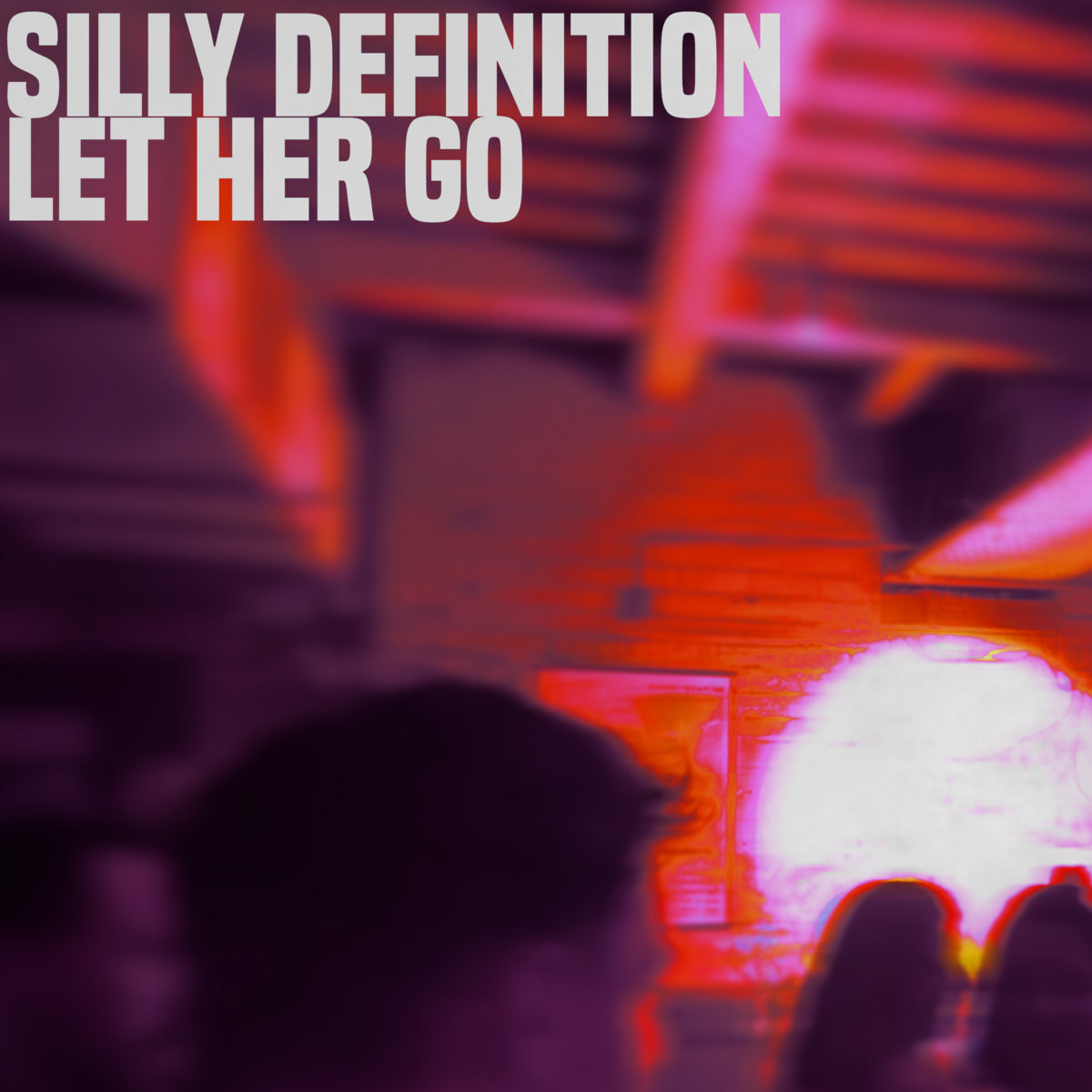 Let Her Go | Silly Definition