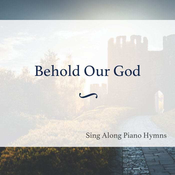 Behold Our God | Sing Along Piano Hymns