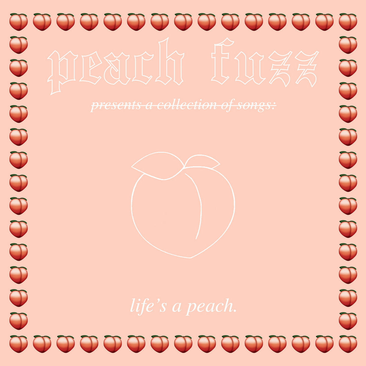 life's a peach. | peach fuzz