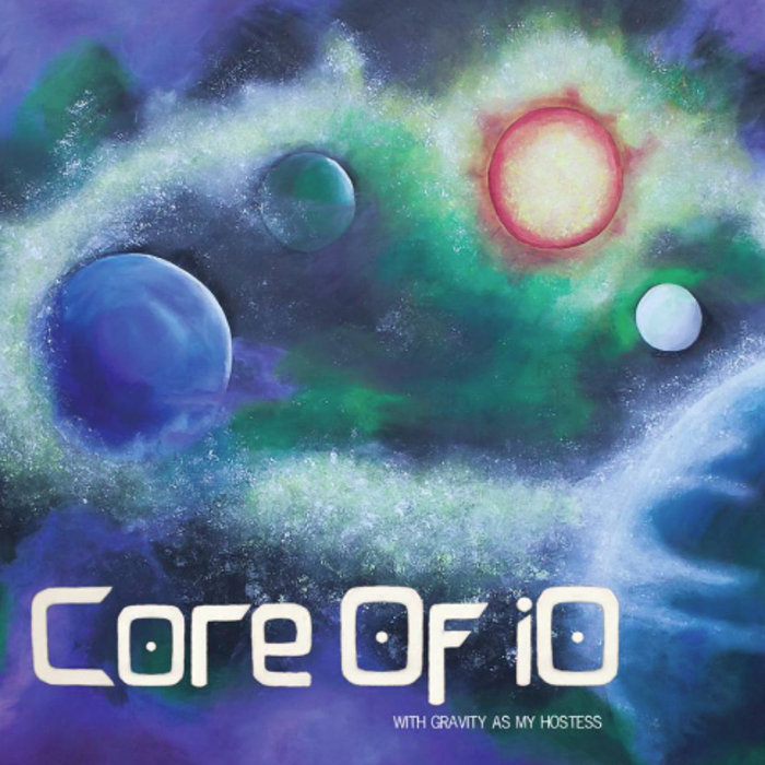 With Gravity As My Hostess | Core of Io | Core of io