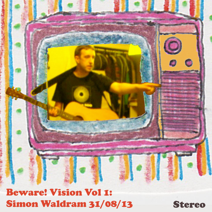Beware! Vision Vol 1: Simon Waldram 31/08/13 | Simon Waldram | Keshcology
