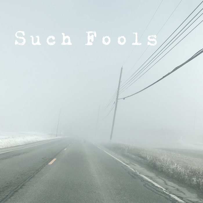 Such Fools | Such Fools