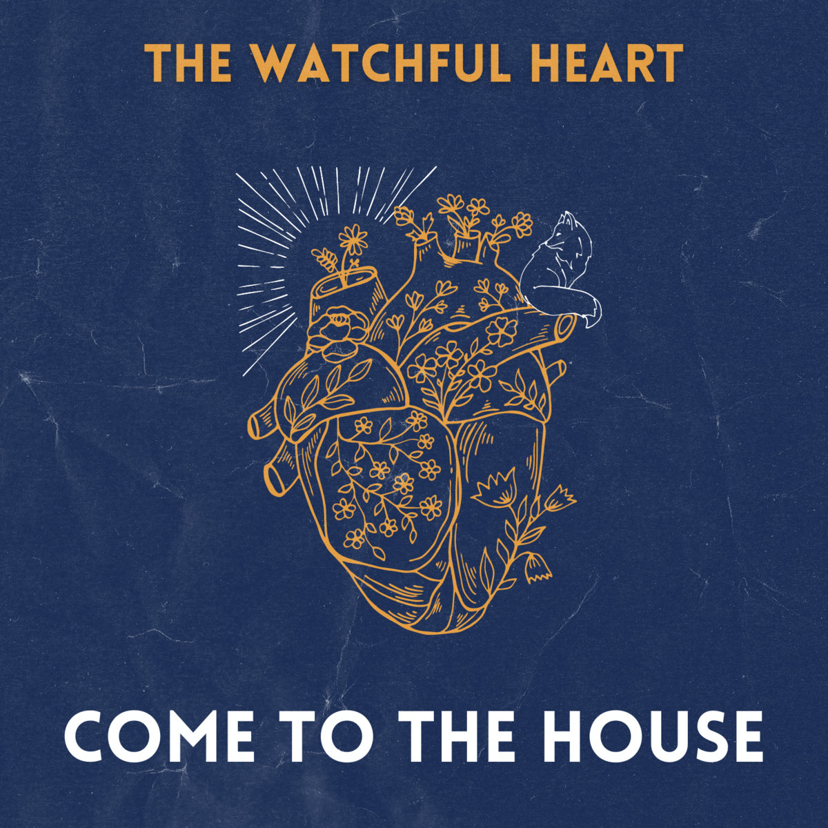 Come To The House | The Watchful Heart