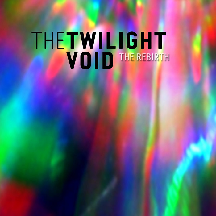 THE REBIRTH | The Twilight Void | THE TWILIGHT VOID