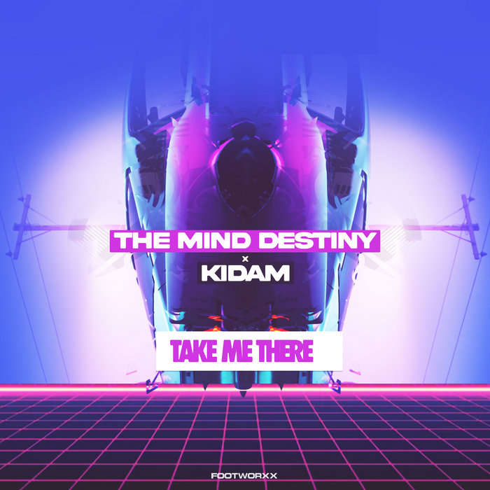 Take Me There | The Mind Destiny & Kidam | footworxx