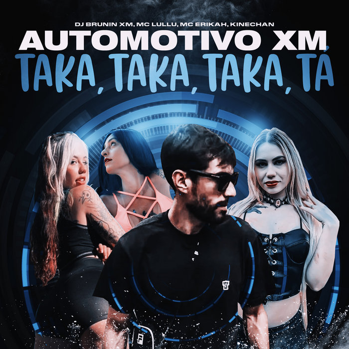 Automotivo XM, Taka Taka Taka Tá ( Dj Brunin XM, Mc Lullu, Mc Erikah, Kinechan ) | Dj Brunin XM