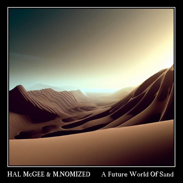 HAL McGEE & M.NOMIZED - A Future World Of Sand - 2008 | HAL McGEE & M ...
