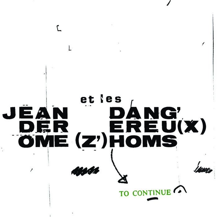 To Continue | Jean Derome et les Dangereux Zhoms | Jean Derome