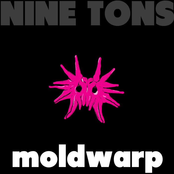 moldwarp | Nine Tons