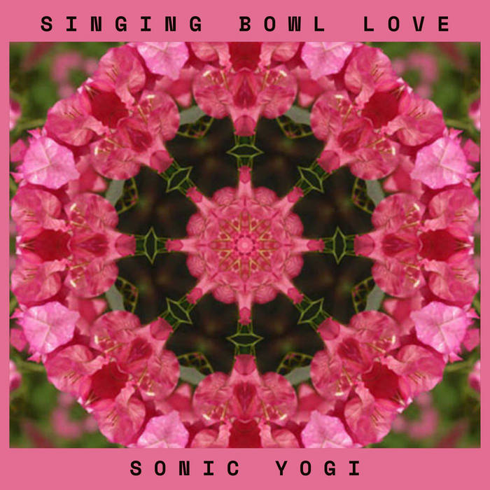 Singing Bowl Love | Sonic Yogi