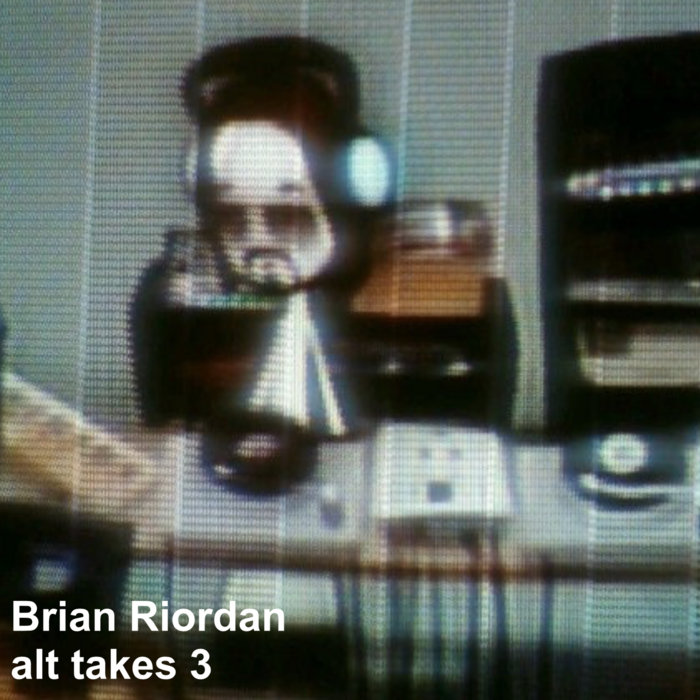 alt takes 3 | Brian Riordan