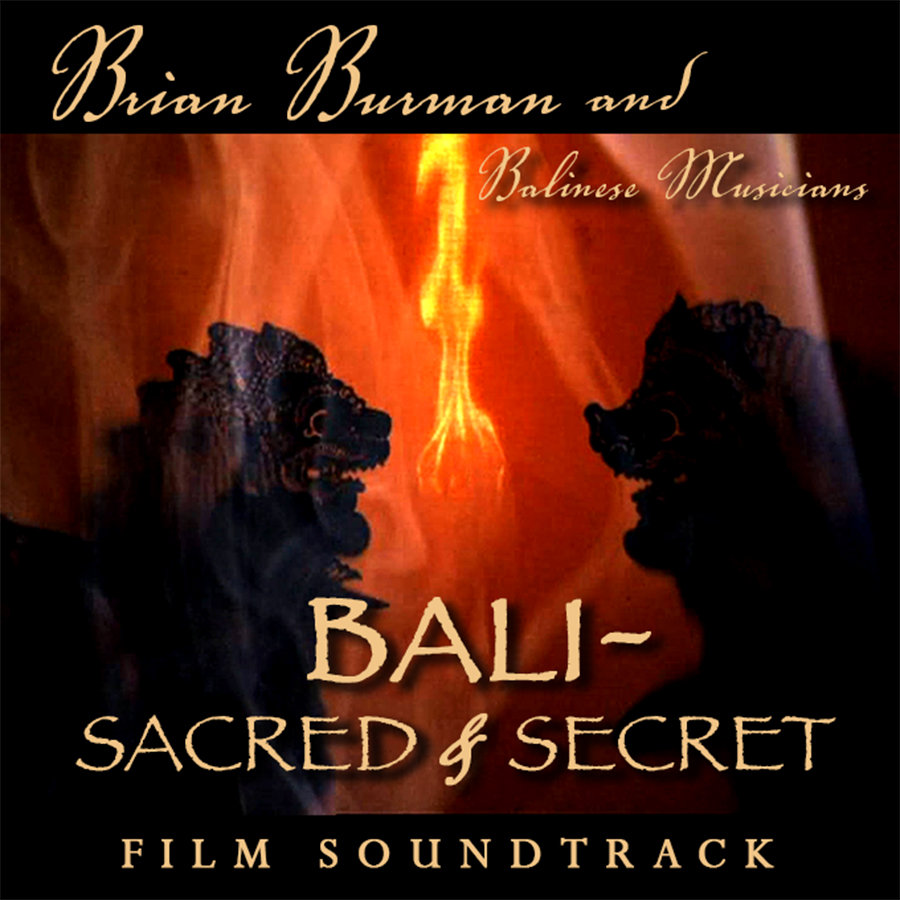 Bali; Sacred and Secret | Brian Burman and Balinese Musicians | Brian ...