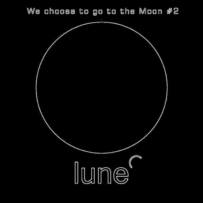 WE CHOOSE TO GO TO THE MOON #2 | Lunerecording