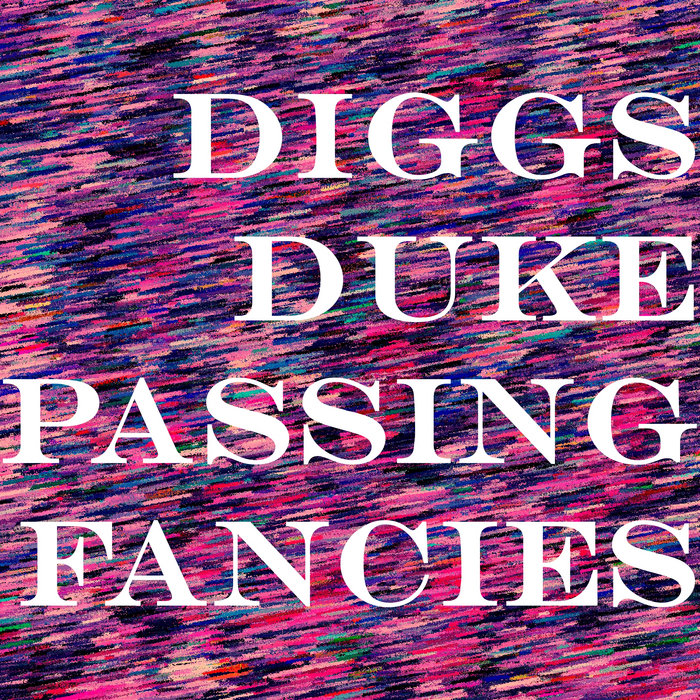 Passing Fancies | Diggs Duke