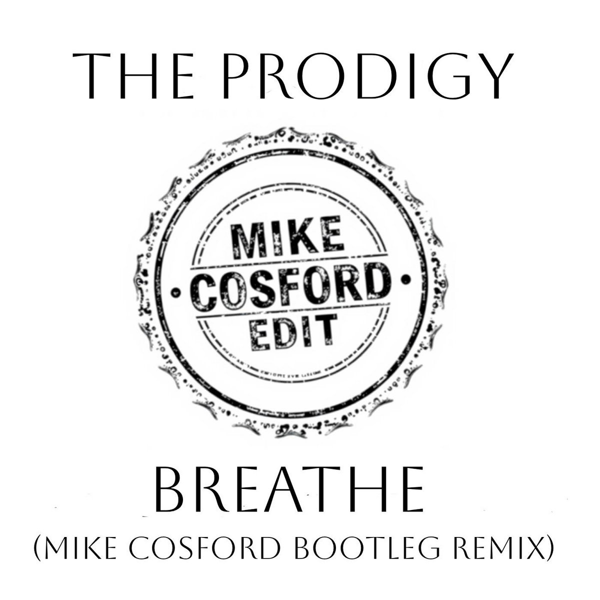 The Prodigy - Breathe (Mike Cosford Bootleg Remix) | Mike Cosford