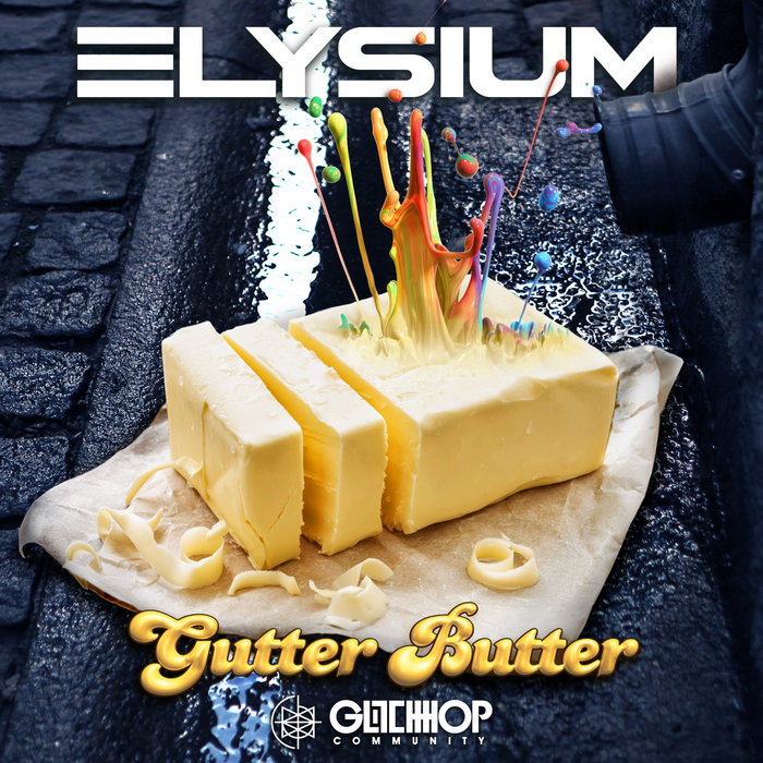 Elysium - Gutter Butter | Glitch Hop Community